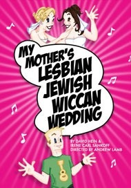 Mirvish.com: My Mother's Lesbian Jewish Wiccan Wedding (2009)